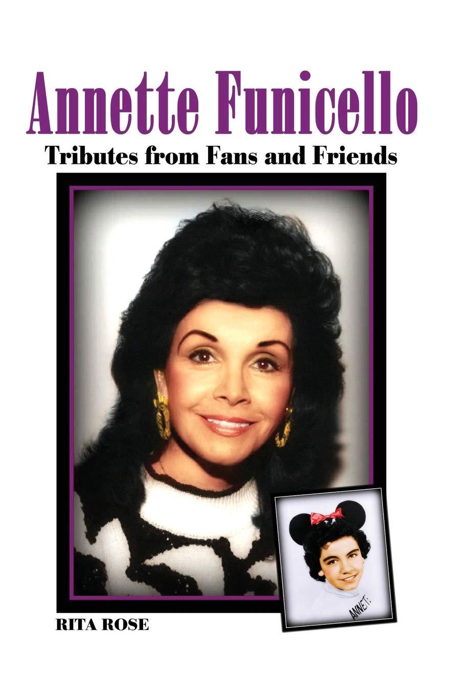 Annette Funicello: Tributes from Fans and Friends: Rose, Rita, McLain ...