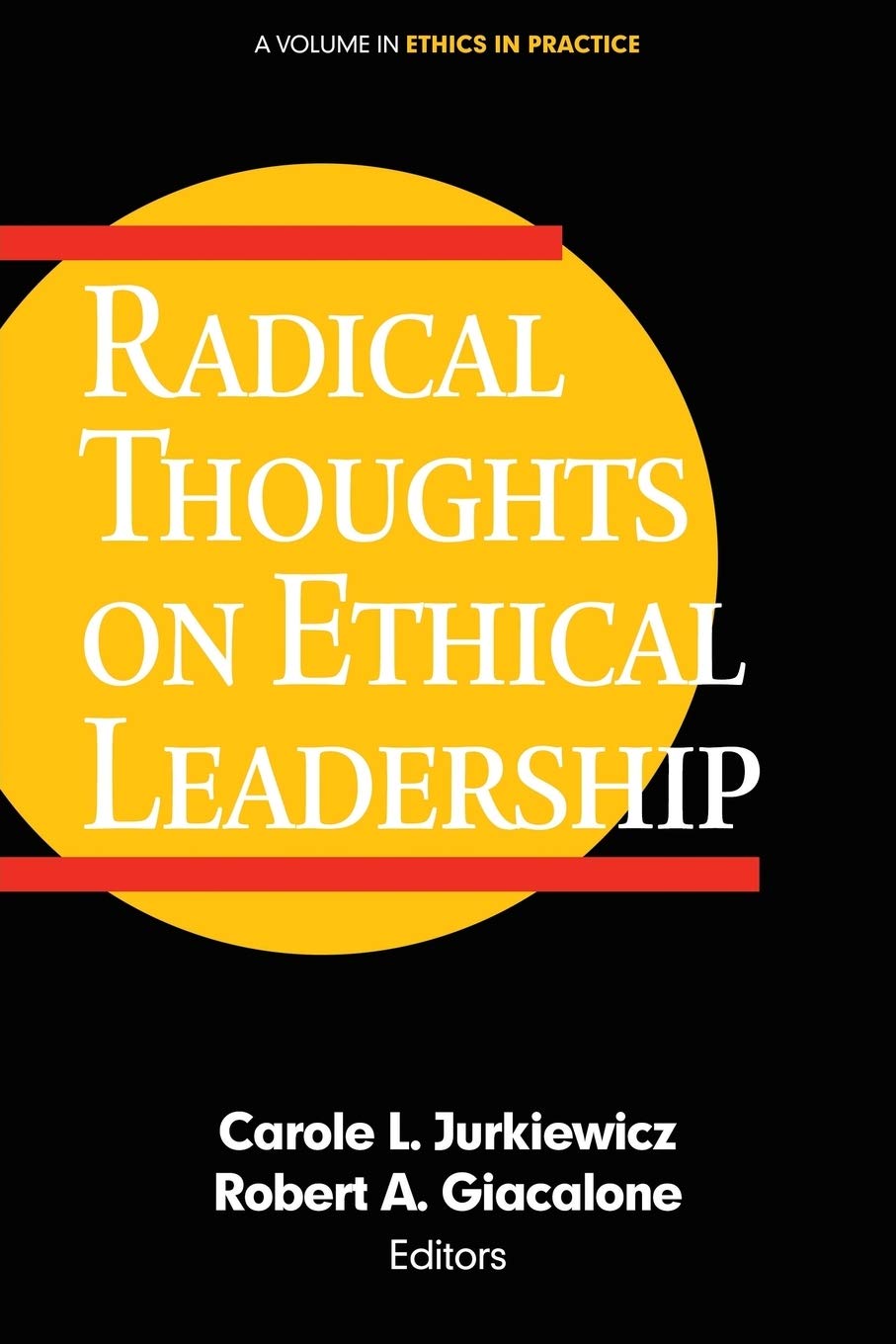 Radical Thoughts on Ethical Leadership (Ethics in Practice): Jurkiewicz ...