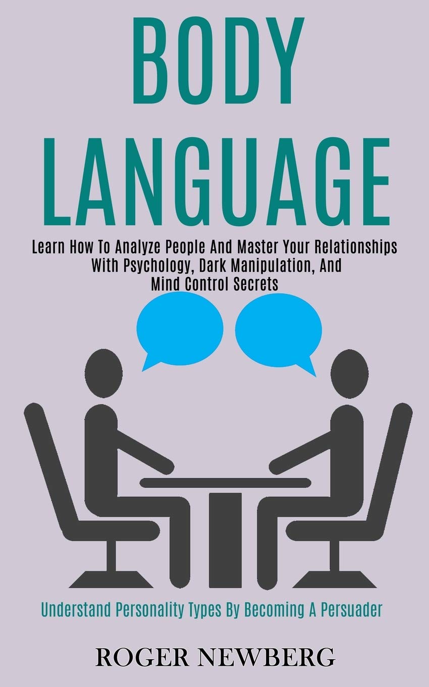 Body Language: Learn How to Analyze People and Master Your ...