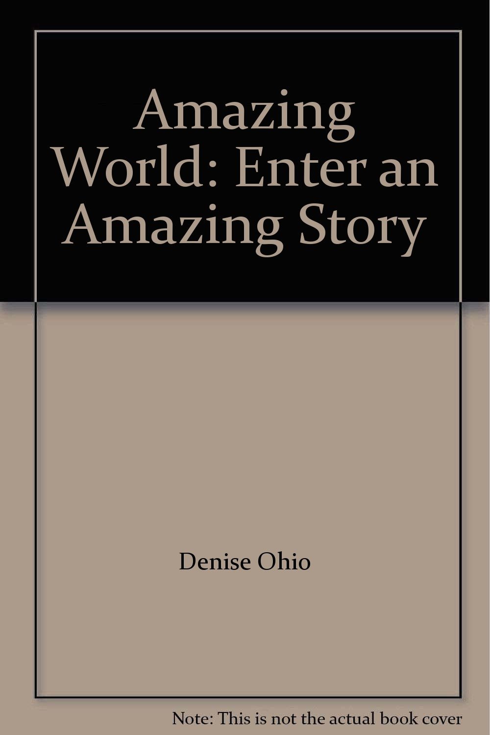 Amazing World: Enter an Amazing Story: Denise Ohio: 9781562802073 ...