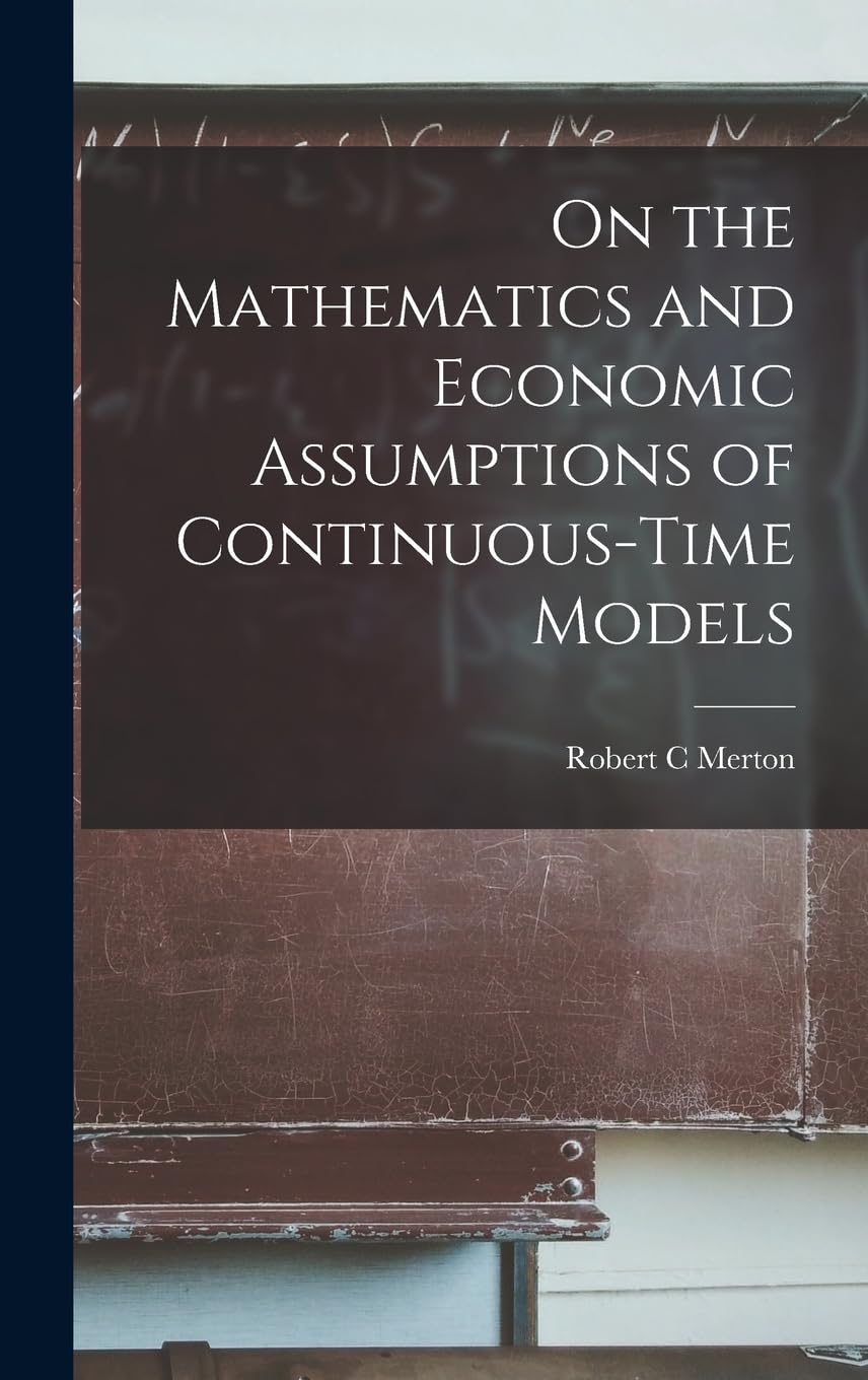 On the Mathematics and Economic Assumptions of Continuous-time Models ...