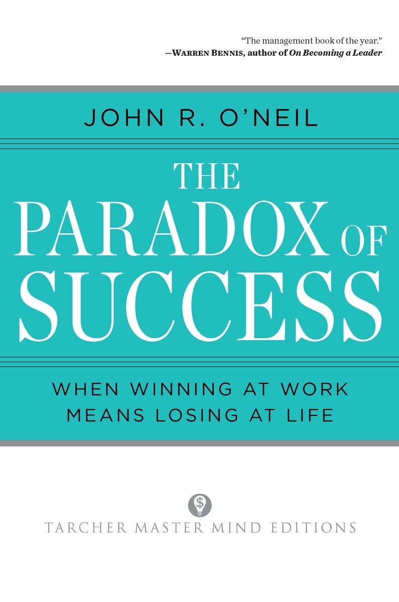 The Paradox of Success: When Winning at Work Means Losing at Life: O ...
