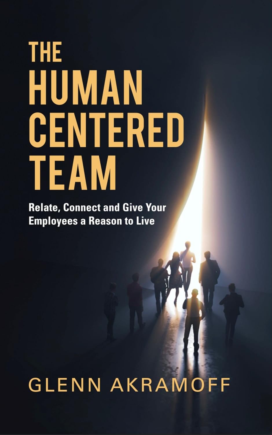 Amazon.com: The Human-Centered Team eBook : Akramoff, Glenn : Kindle Store