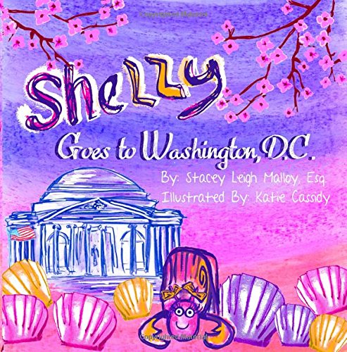 Shelly Goes to Washington, D.C. (Shelly the Hermit Crab): Malloy ...