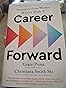 Amazon.com: Career Forward: Strategies from Women Who've Made It ...