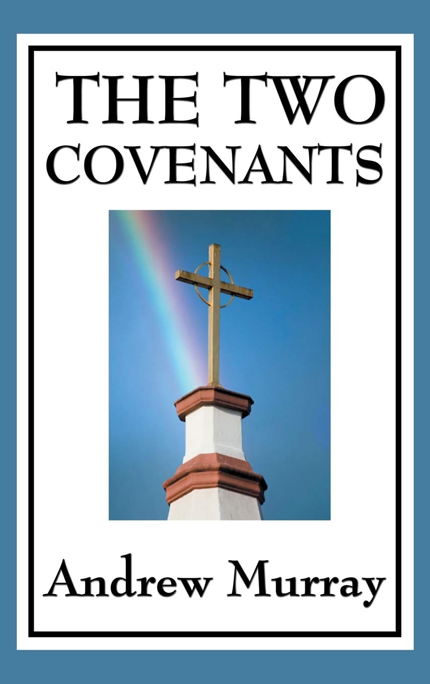 The Two Covenants: Murray, Andrew: 9781515435792: Amazon.com: Books