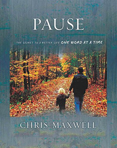 Pause: The Secret to a Better Life One Word at a Time: Chris Maxwell: 9781935769330: Amazon.com ...