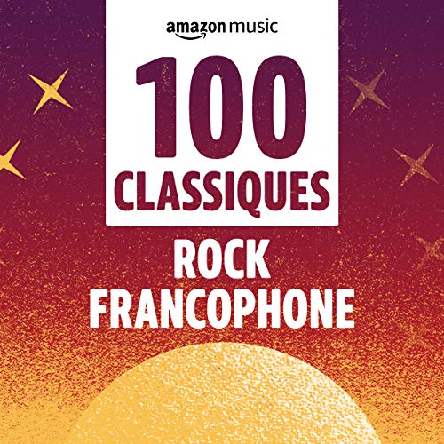 Rock Francophone - 100 classiques Playlist on Amazon Music Unlimited