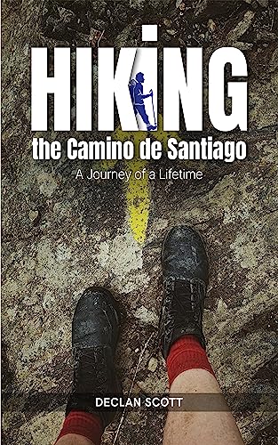 Hiking The Camino De Santiago: Journey of a Lifetime eBook : Scott ...