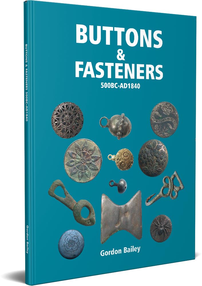 Buttons and Fasteners 500BC - AD1840: Gordon Bailey: 9781897738214 ...
