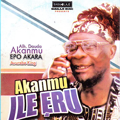 Amazon MusicでAlhaji Dauda Epo-AkaraのAkanmu Ile Eruを再生する