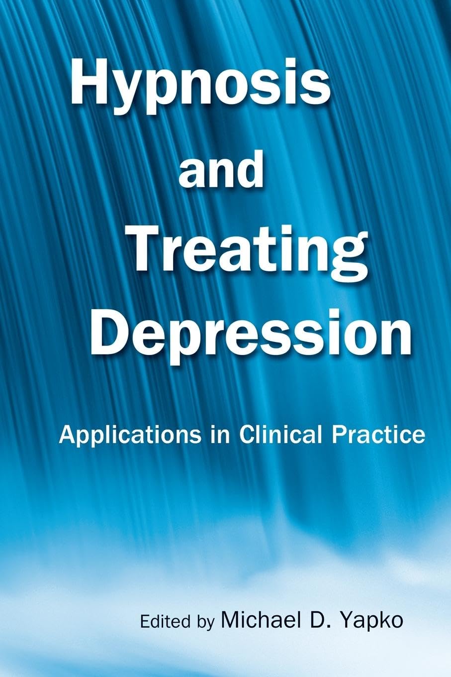 Amazon.com: Hypnosis and Treating Depression: 9780415861243: Yapko ...
