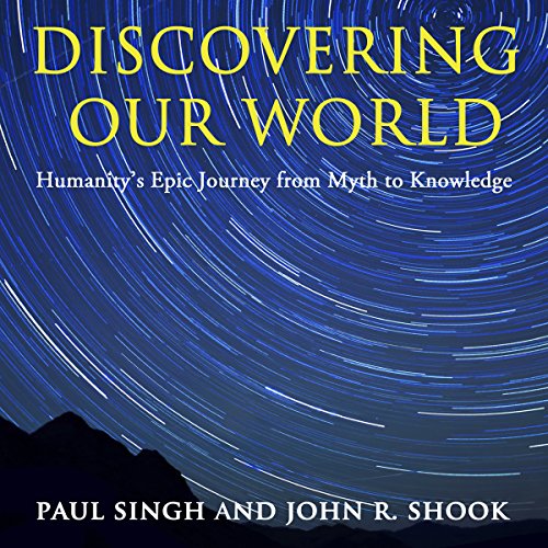 Amazon.com: Discovering Our World: Humanity's Epic Journey from Myth to ...