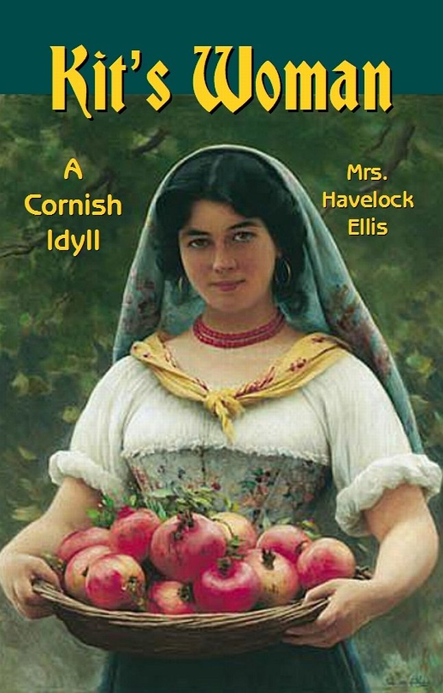 Kit's Woman : A Cornish Idyll: Mrs. Havelock Ellis, (Edith Mary Oldham ...