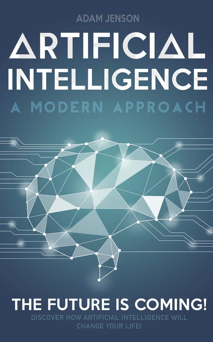 Artificial intelligence a modern approach: The future is coming ...