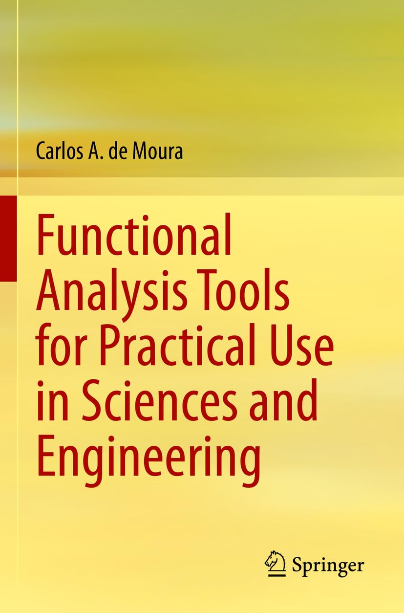 Functional Analysis Tools for Practical Use in Sciences and Engineering ...