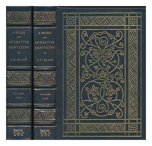 A work on operative dentistry / By G. V. Black. [complete in 2 volumes ...
