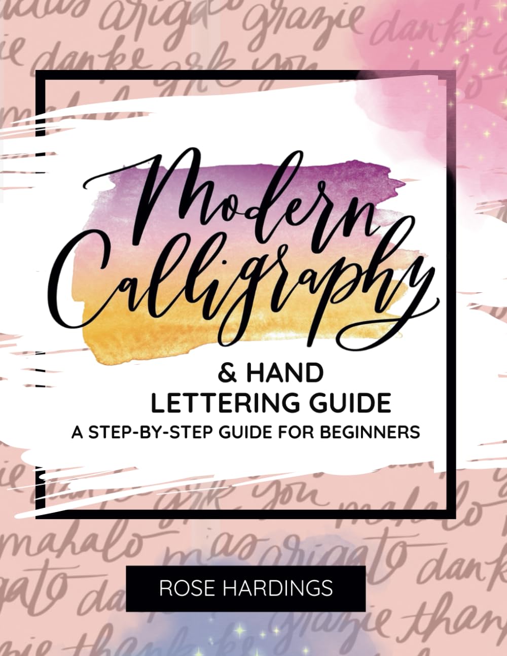 Buy Modern Calligraphy and Hand Lettering Guide - A Step by Step ...