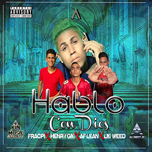 Play Hablo Con Dios by Fracpi, Af Lian, Henry Gm & Lm weed on Amazon Music