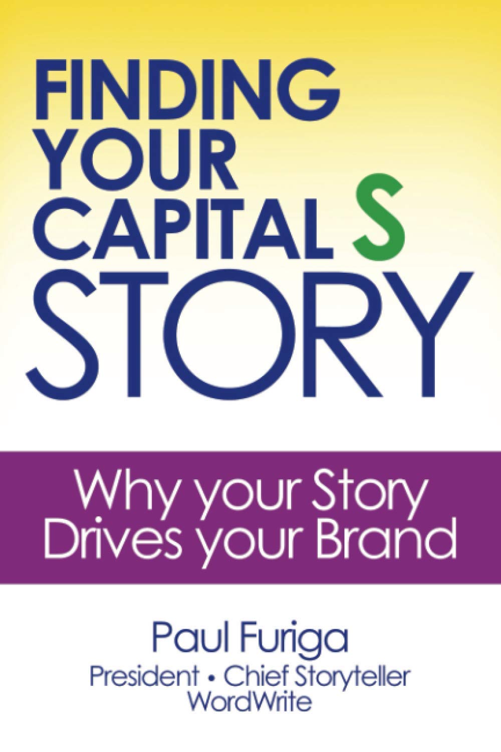 Finding Your Capital S Story: Why your Story Drives your Brand: Furiga ...