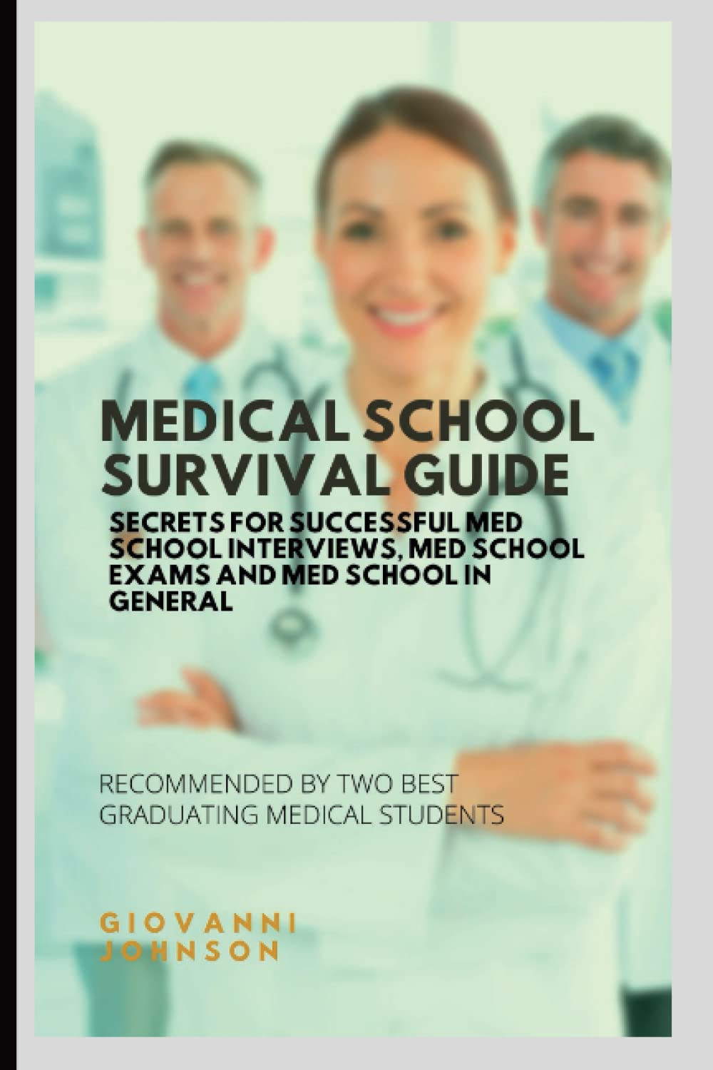 Medical School survival guide: Secrets for successful med school ...
