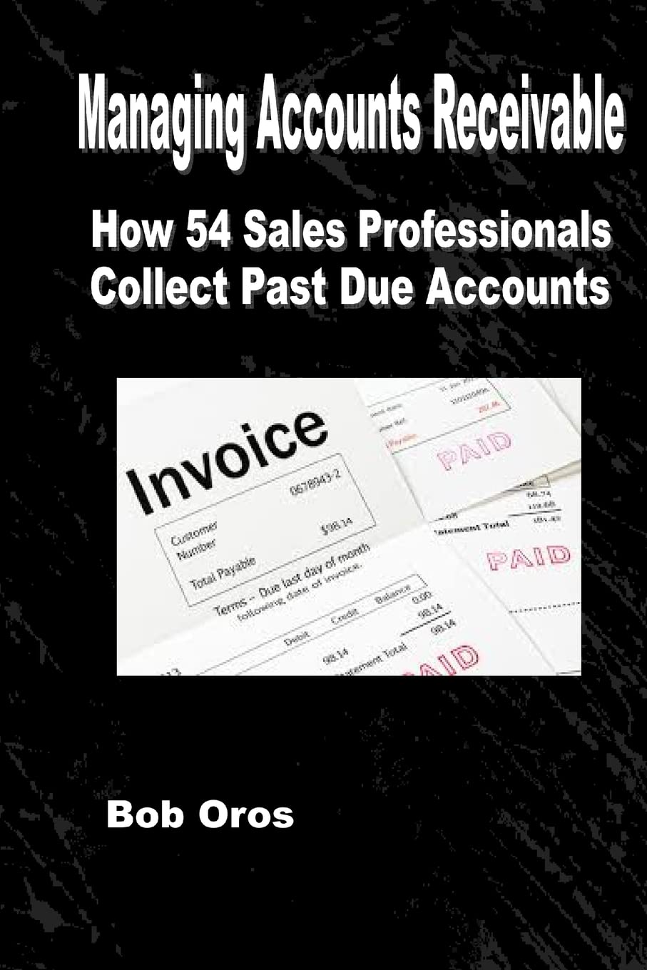 Managing Accounts Receivable: How 54 Sales Professionals Collect Past ...