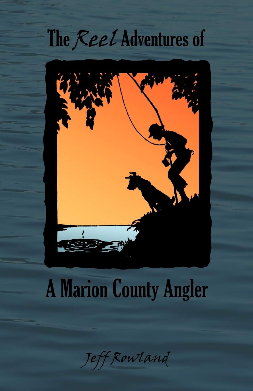 The Reel Adventures of a Marion County Angler: Rowland, Jeff ...