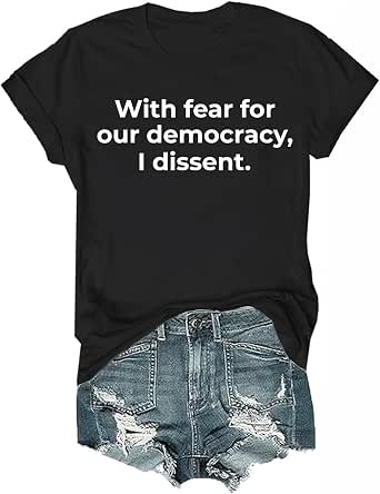 with Fear for Our Democracy I Dissent T-Shirt, Scotus I Dissent Funny ...