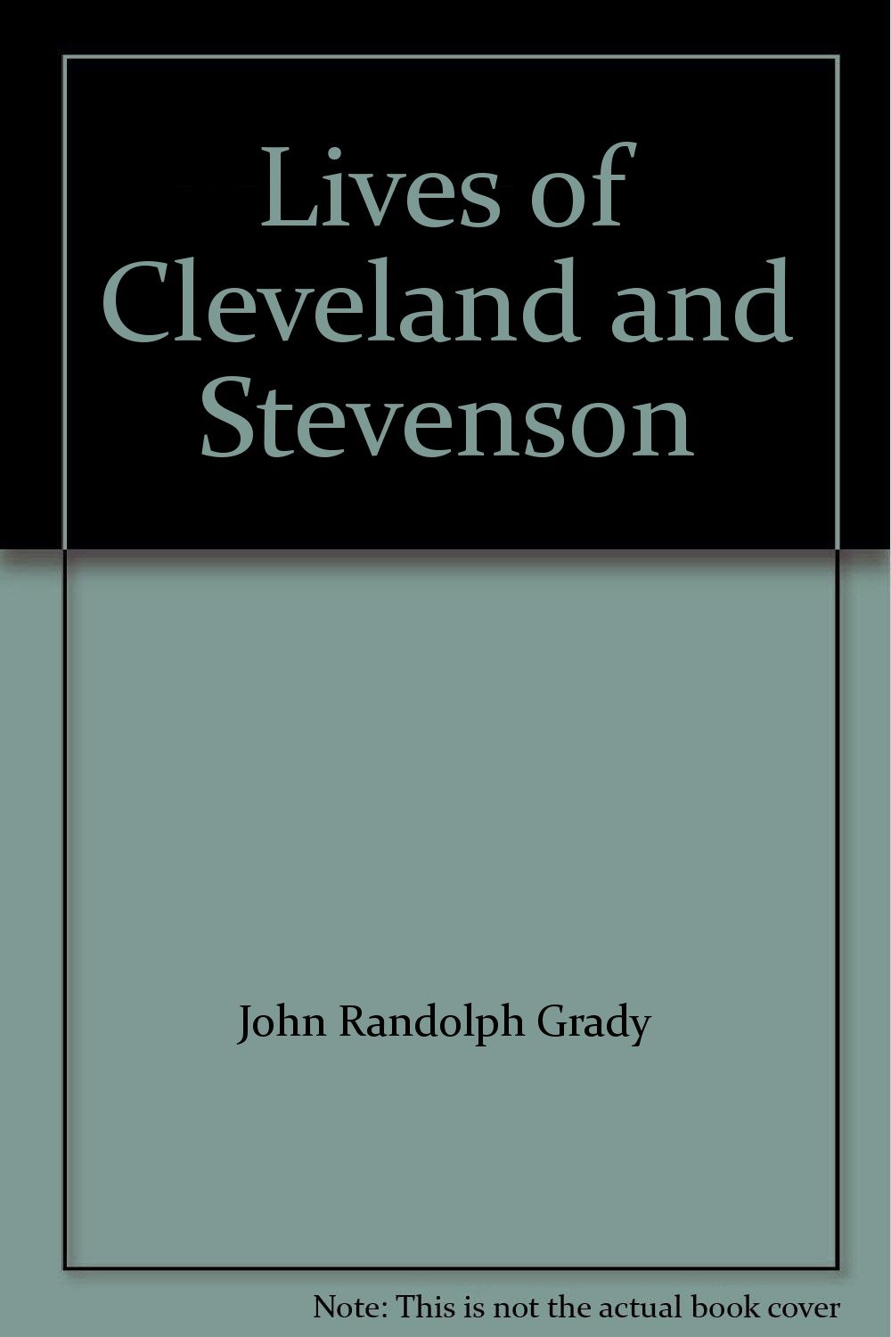 Lives of Cleveland and Stevenson: John Randolph Grady: Amazon.com: Books