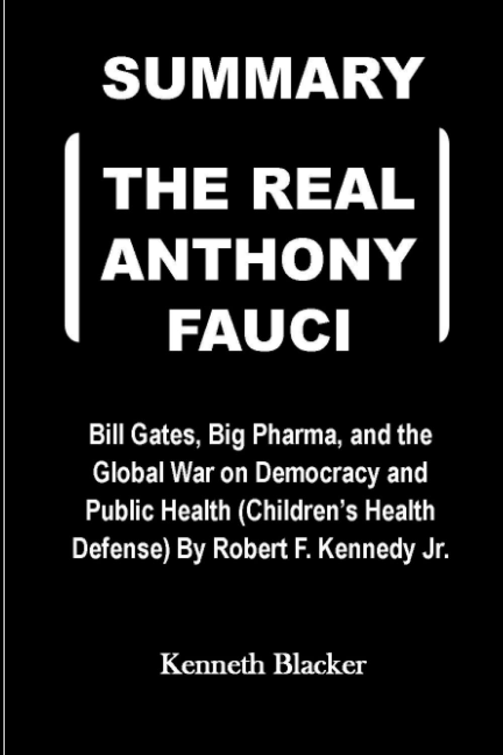 Buy Summary of The Real Anthony Fauci: Bill Gates, Big , and the Global ...