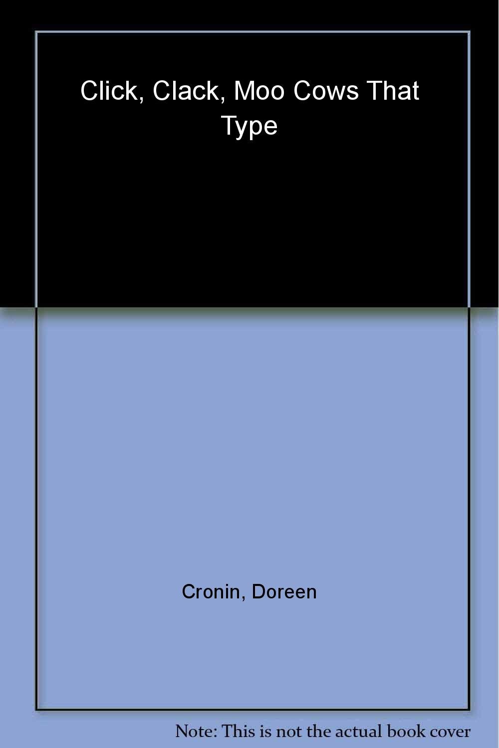 Click, Clack, Moo: Cows That Type : Doreen Cronin, Betsy Lewin ...