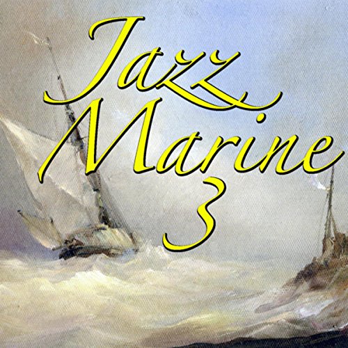 Jazz Marine, Vol.3 by VARIOUS ARTISTS on Amazon Prime Music
