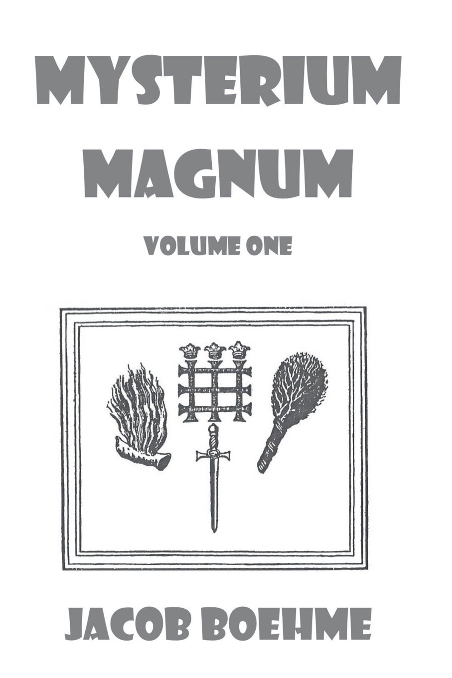 MYSTERIUM MAGNUM: Volume One: Boehme, Jacob, Kraus, Wayne ...