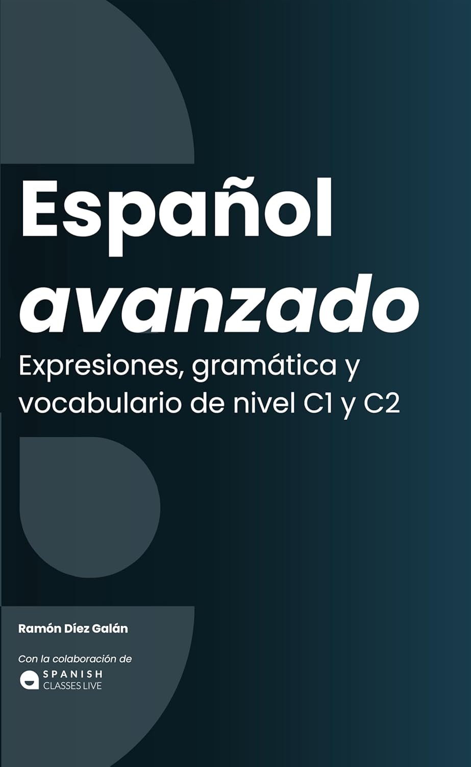 Español avanzado: Expresiones, gramática y vocabulario. C1 / C2 eBook ...