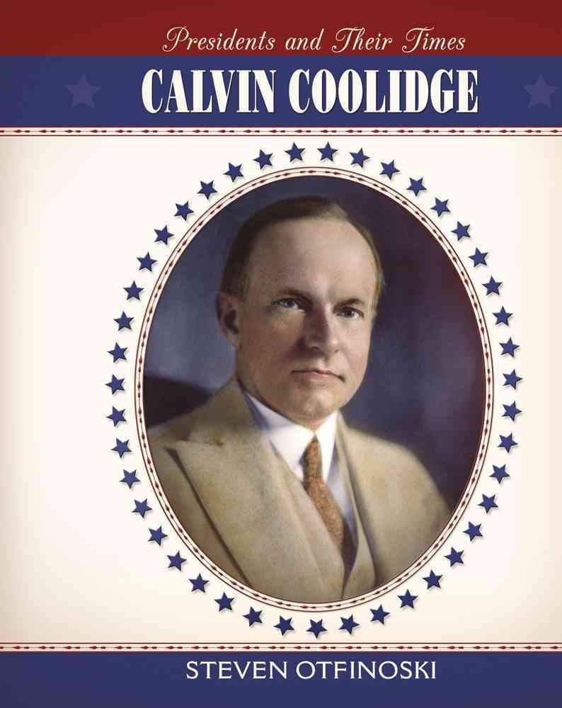 Amazon.com: Calvin Coolidge (Presidents and Their Times): 9780761428367 ...