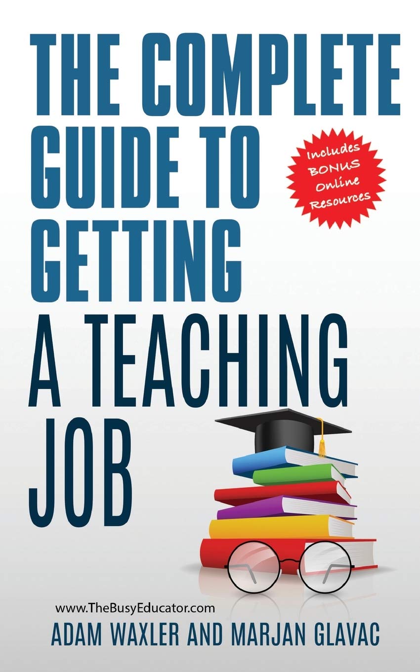 Amazon.com: The Complete Guide to Getting A Teaching Job: Land Your ...