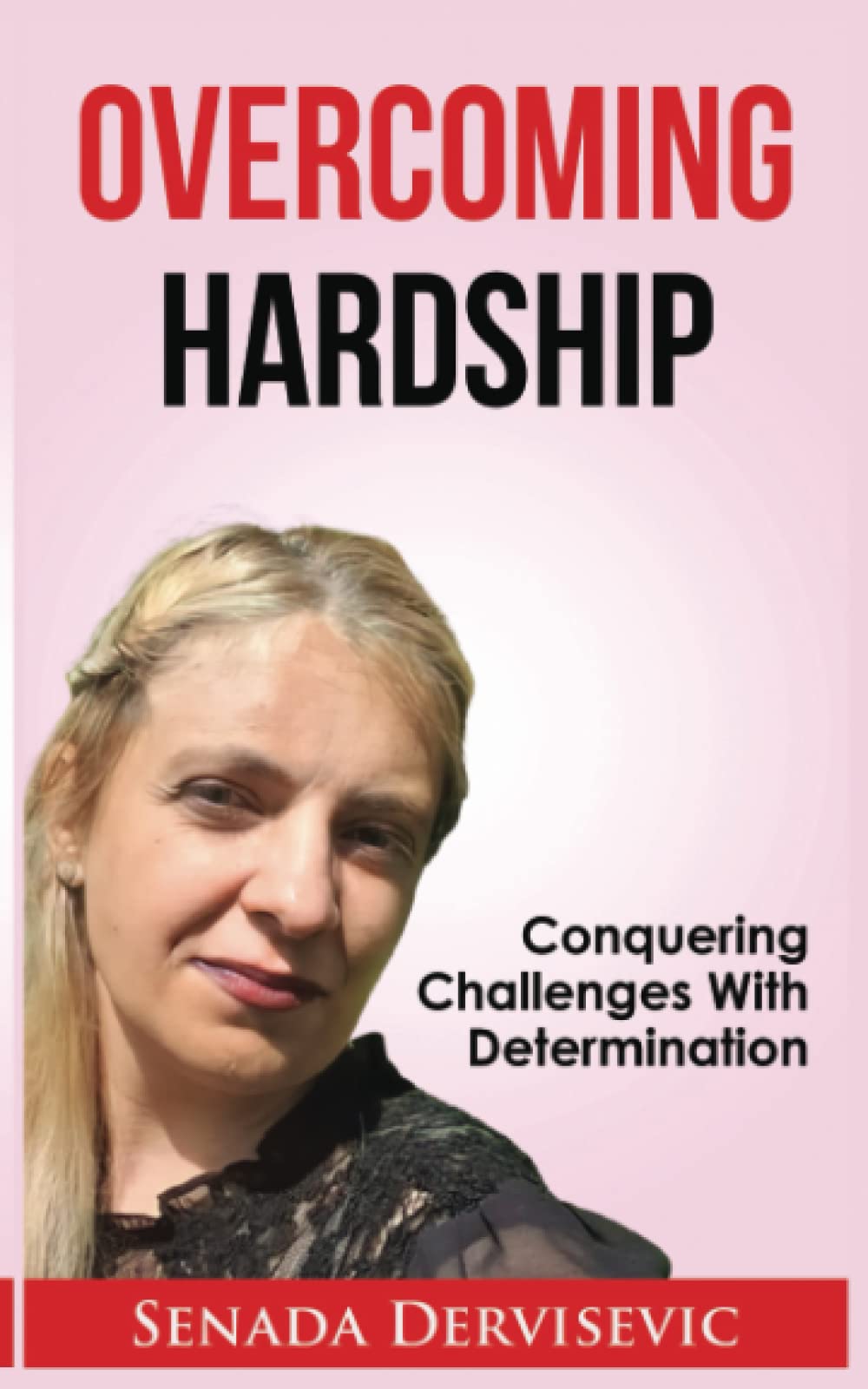 Overcoming Hardship: Dervisevic, Senada: 9781739742850: Amazon.com: Books