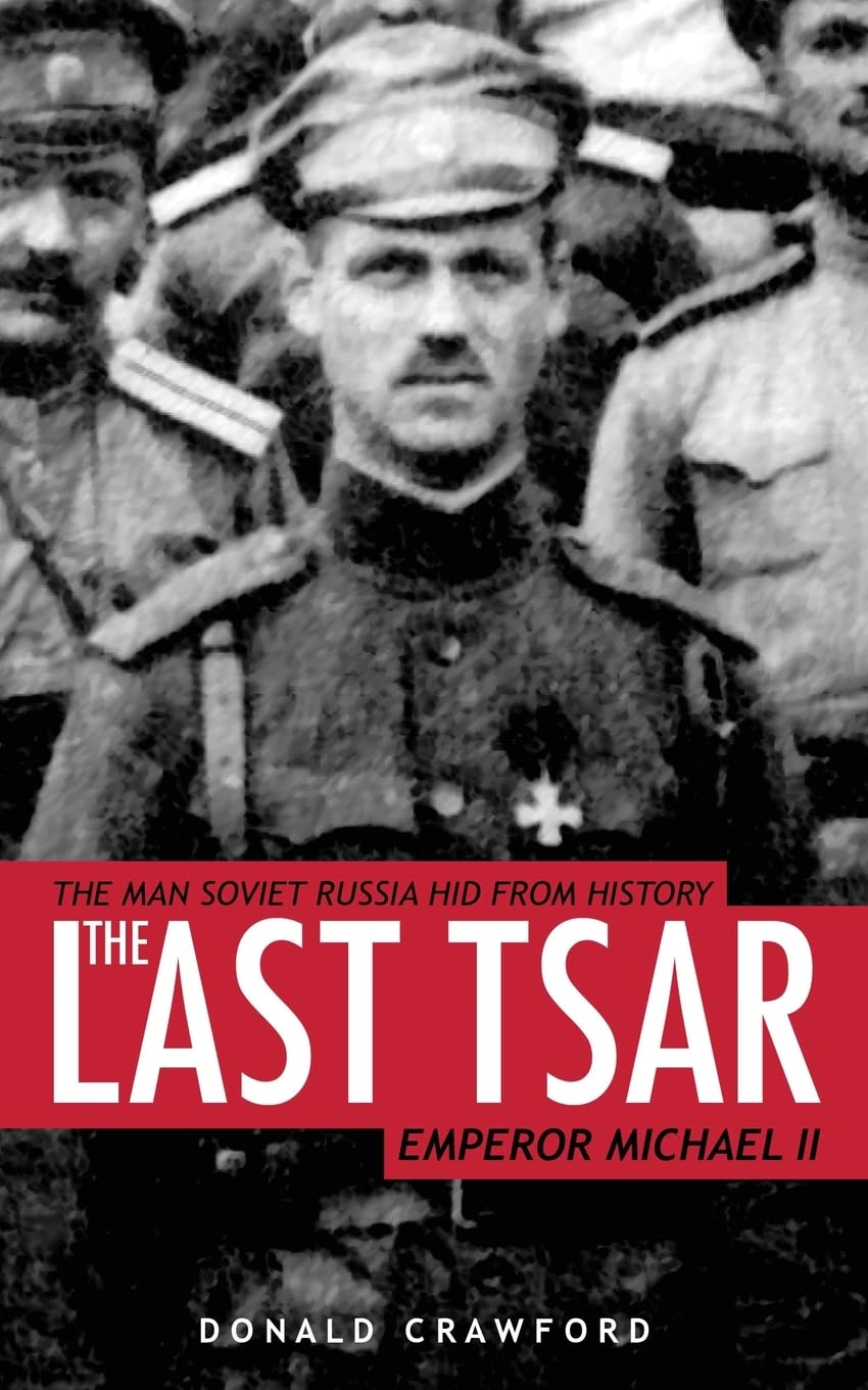 The Last Tsar: Emperor Michael II: Crawford, Donald: 9781466445000 ...