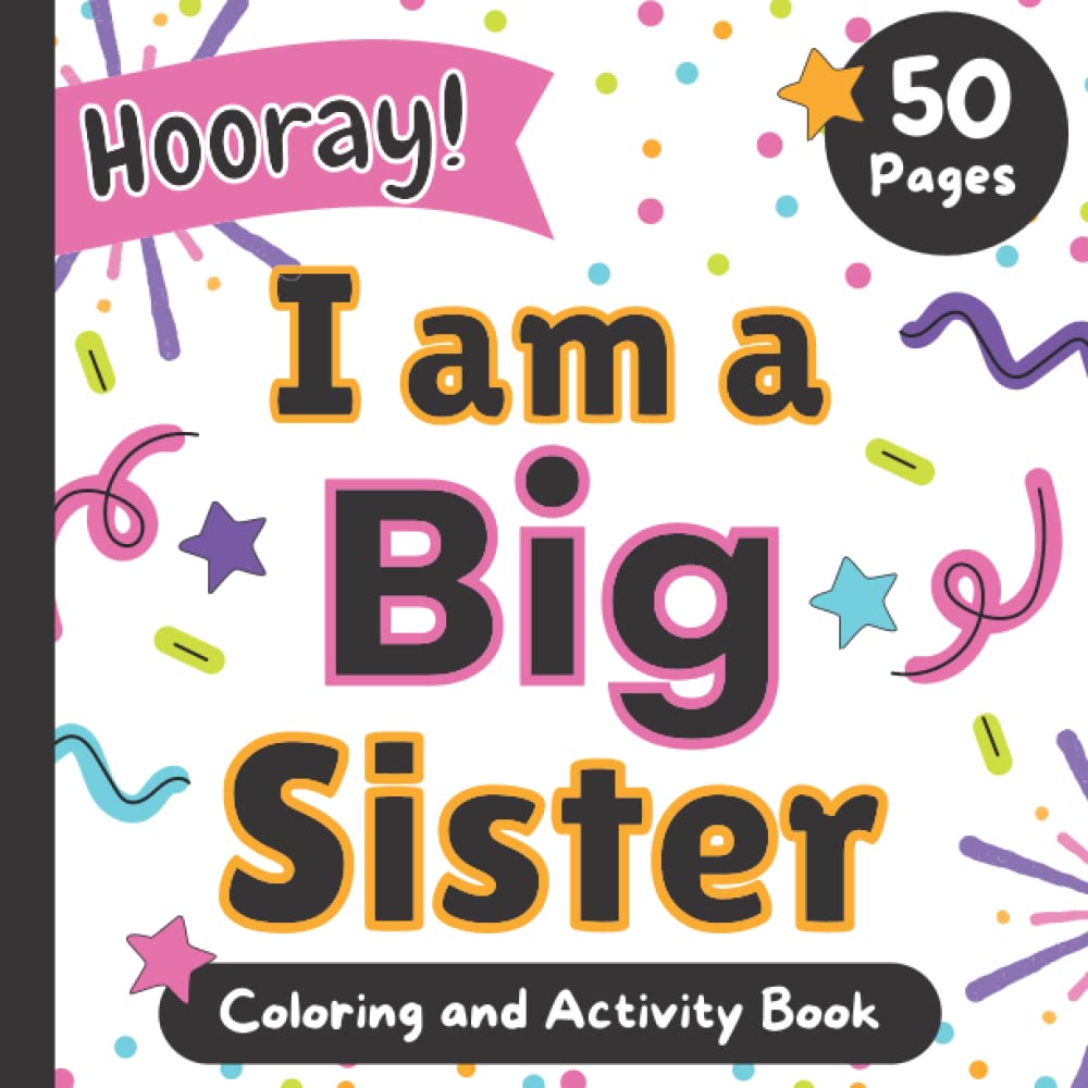 I am a Big Sister: Hooray!: Coloring and Activity Book for girls ages 3 ...