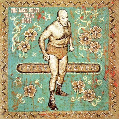 The Last Ghost Train Home by Perry Keyes (2010-04-20) - Amazon.com Music