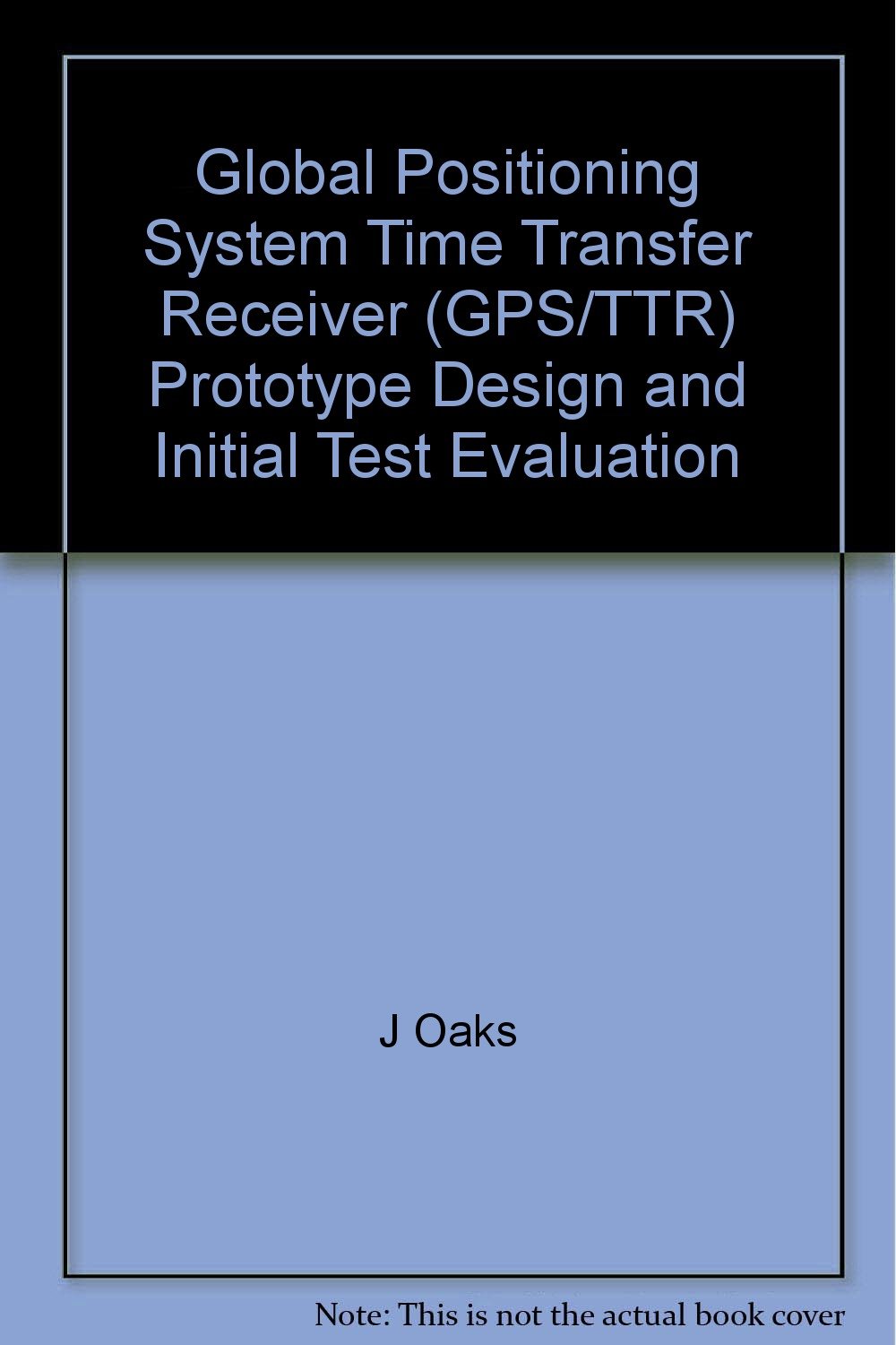 Global Positioning System Time Transfer Receiver (GPS/TTR) Prototype ...