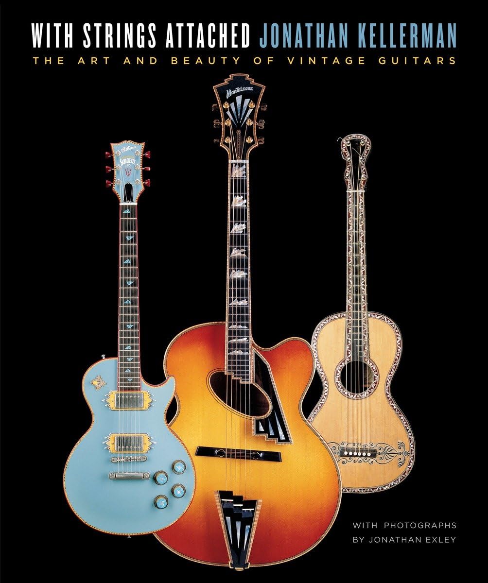 With Strings Attached: The Art and Beauty of Vintage Guitars: Kellerman ...