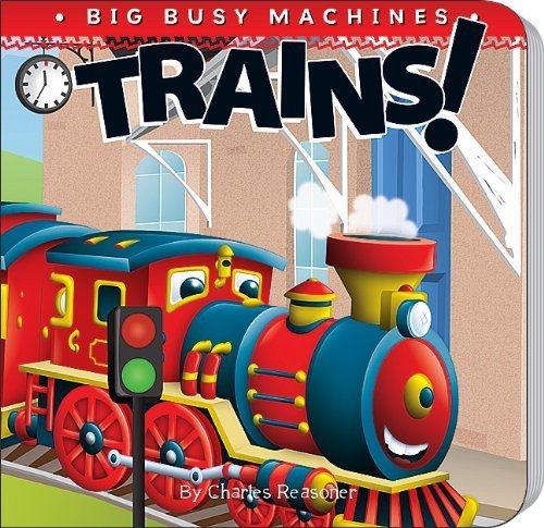 Trains! (Big Busy Machines): Reasoner, Charles: 9781617415593: Amazon ...