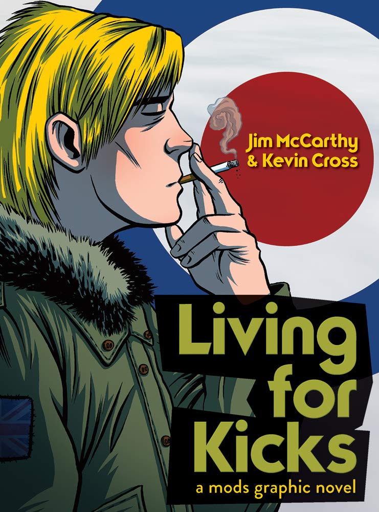 Living For Kicks - A Mods Graphic Novel: McCarthy, Jim: 9781783055784 ...