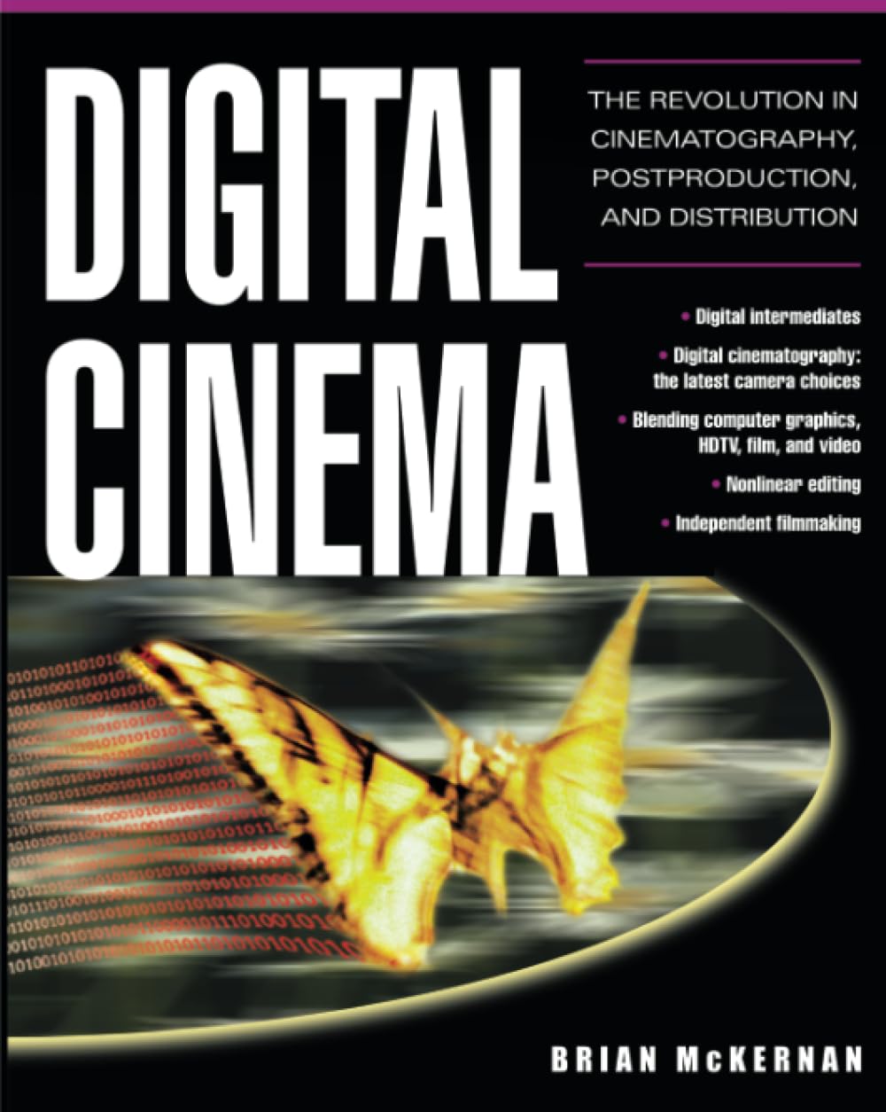 Digital Cinema : The Revolution in Cinematography, Post-Production, and ...