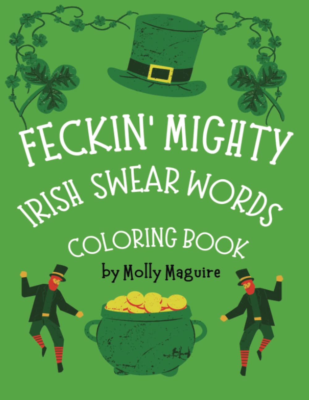 Amazon.com: Feckin' Mighty Irish Swear Words Coloring Book: Hilarious ...