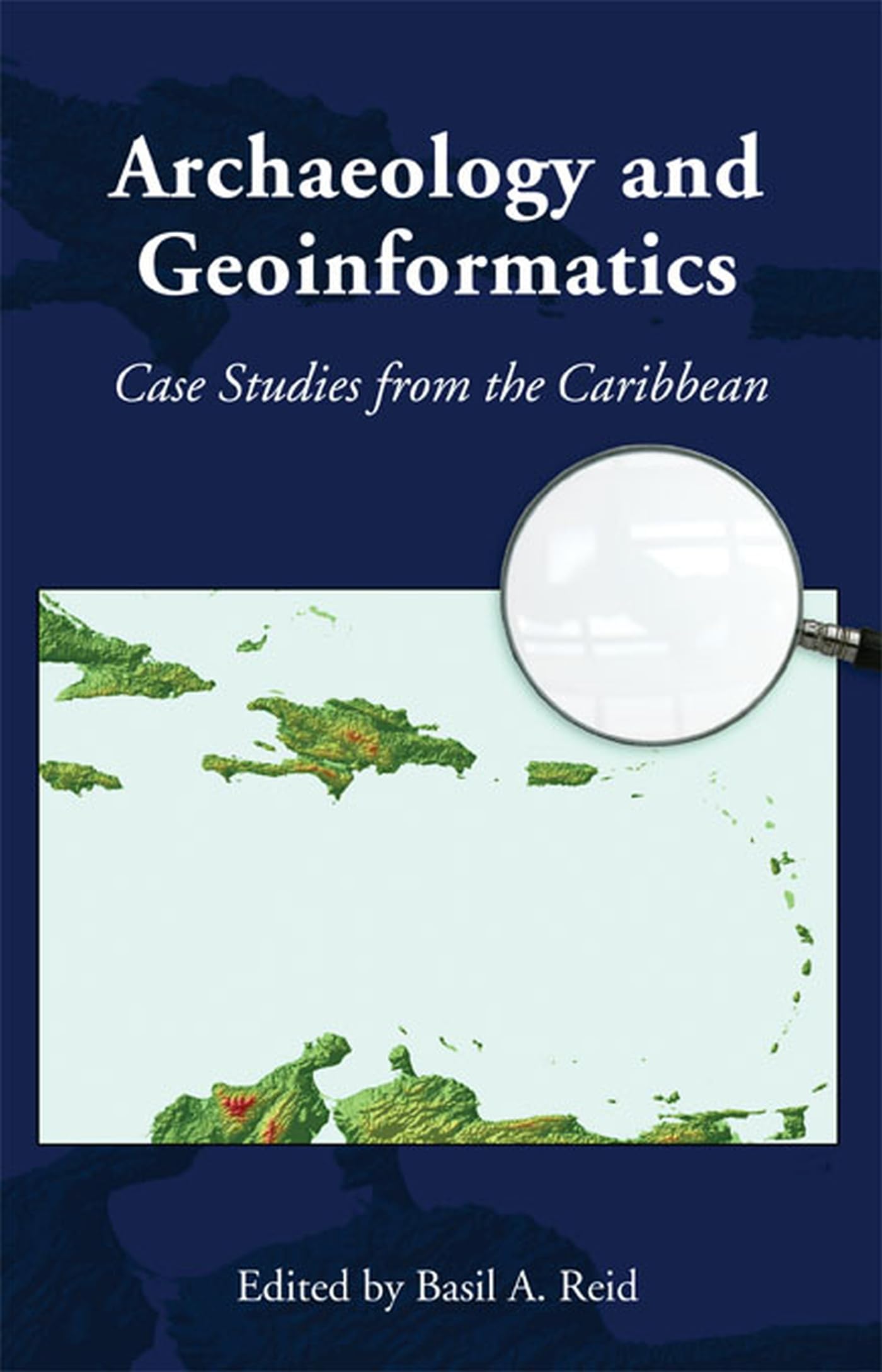 Archaeology and Geoinformatics: Case Studies from the Caribbean ...