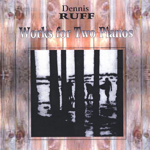 Amazon.com: Works for Two Pianos : Dennis Ruff: Digital Music