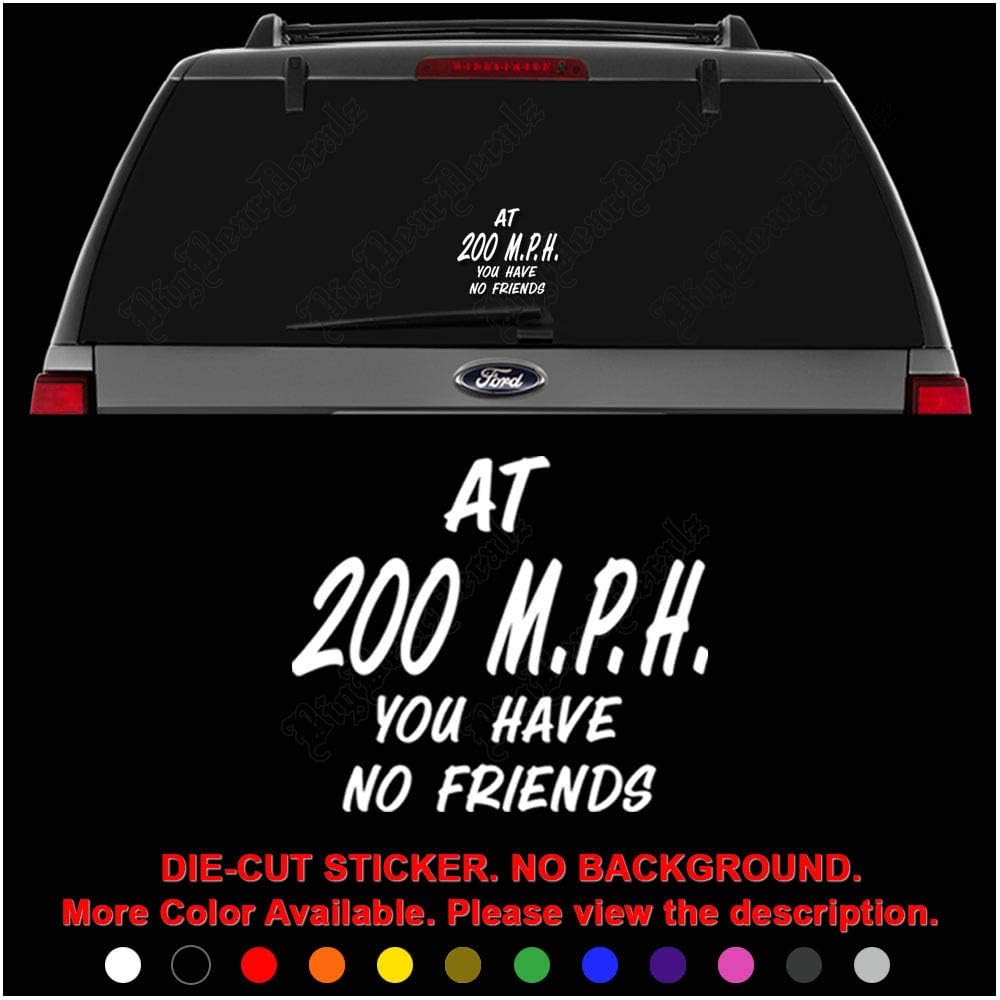 Amazon.com: 200 MPH No Friends Speeding Die Cut Vinyl Decal Sticker for ...