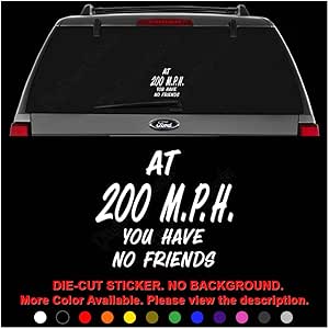 Amazon.com: 200 MPH No Friends Speeding Die Cut Vinyl Decal Sticker for ...